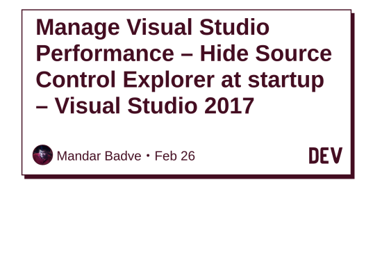Manage Visual Studio Performance – Hide Source Control Explorer at ... Manage Visual Studio Performance – Hide Source Control Explorer at ...